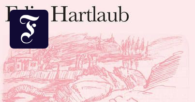 Felix Hartlaub: Italienische Reise: Durchkreuzte Pläne | FAZ