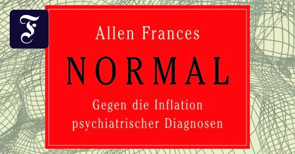 Allen Frances: Normal: Normalität ist ein ziemlicher Luxus