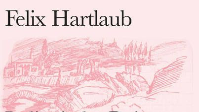 Felix Hartlaub: Italienische Reise: Durchkreuzte Pläne | FAZ